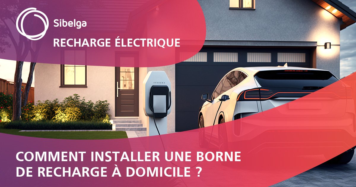 Installer une borne de recharge à domicile - Sibelga